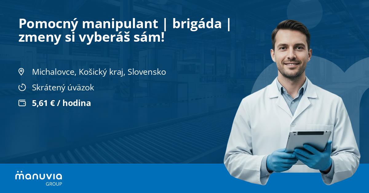 Pomocný manipulant | brigáda | zmeny si vyberáš sám! - Manuvia, a. s.